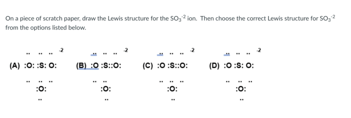 On a piece of scratch paper, draw the Lewis structure for the SO32 ion ...