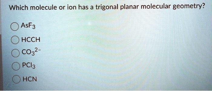 Which molecule or ion has a trigonal planar molecular geometry - Learnexams