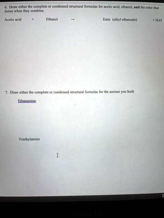 Draw either the complete condensed structural formulas for acetic acid ...